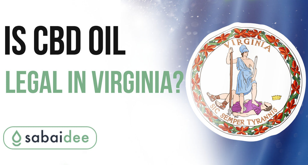 CBD Oil In Virginia: Everything You Could Possibly Need To Know… – SabaiDee
